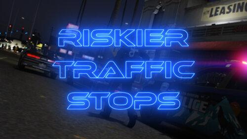 Riskier Traffic Stops - Script Modifications & Plugins - LCPDFR.com